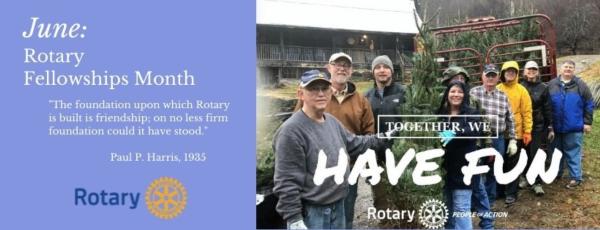 JUNE IS ROTARY FELLOWSHIPS MONTH